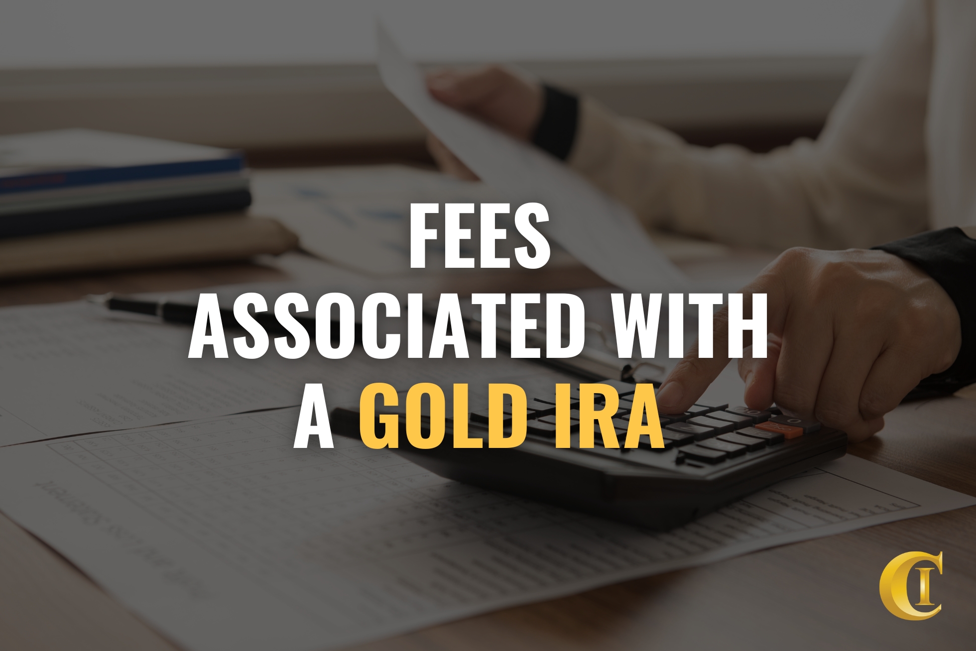 In-Depth Gold IRA Fees and Costs Analysis